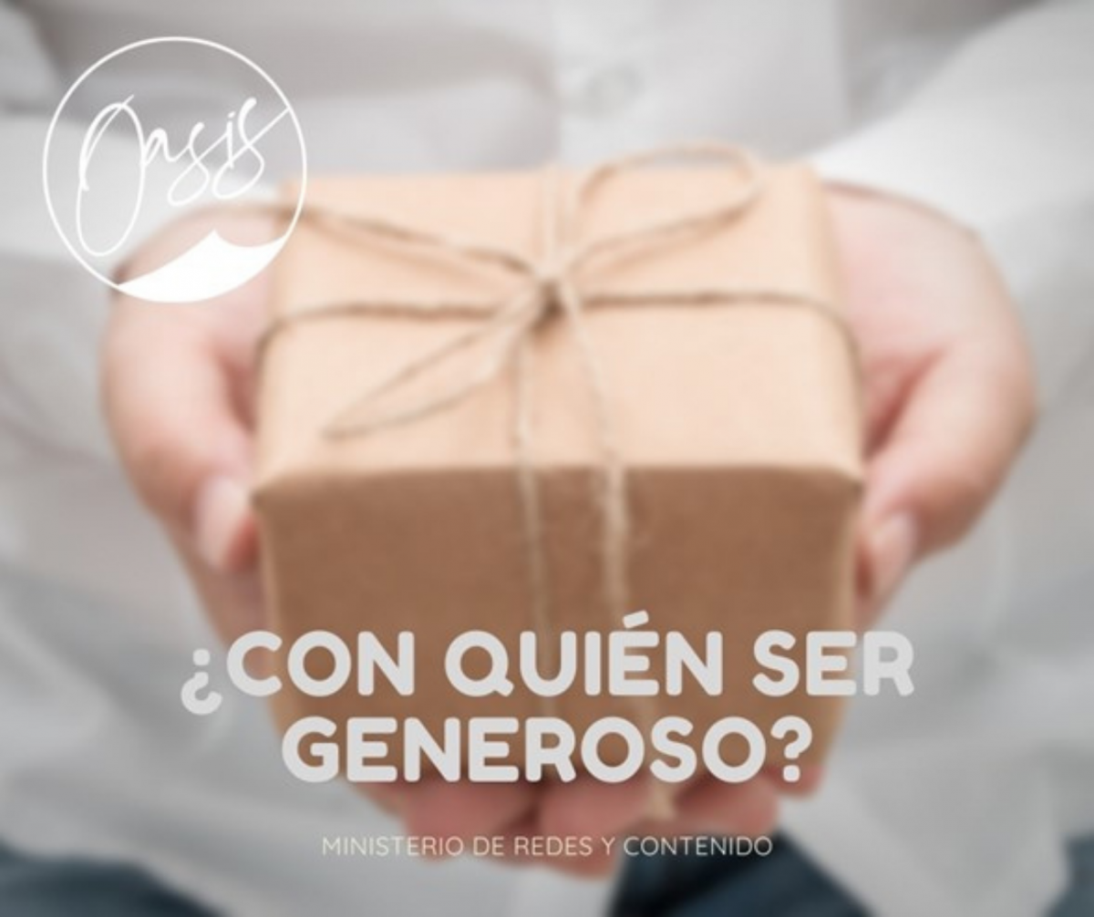 ¿Con quién ser generoso? – Oasis